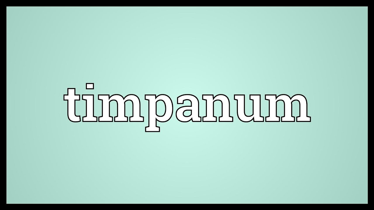 Timpanum Meaning - YouTube
