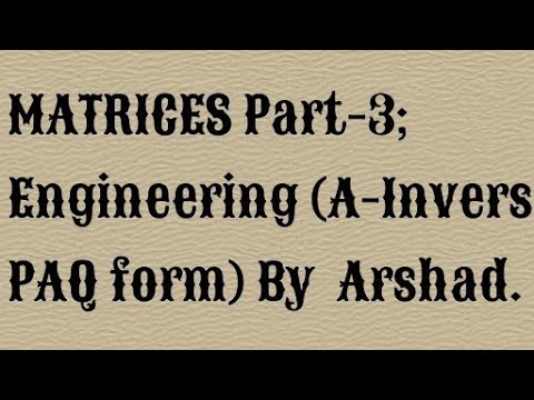 MATRICES Part-3; ENGINEERING MATHS; ( A inverse ; PAQ normal form); B.E ...