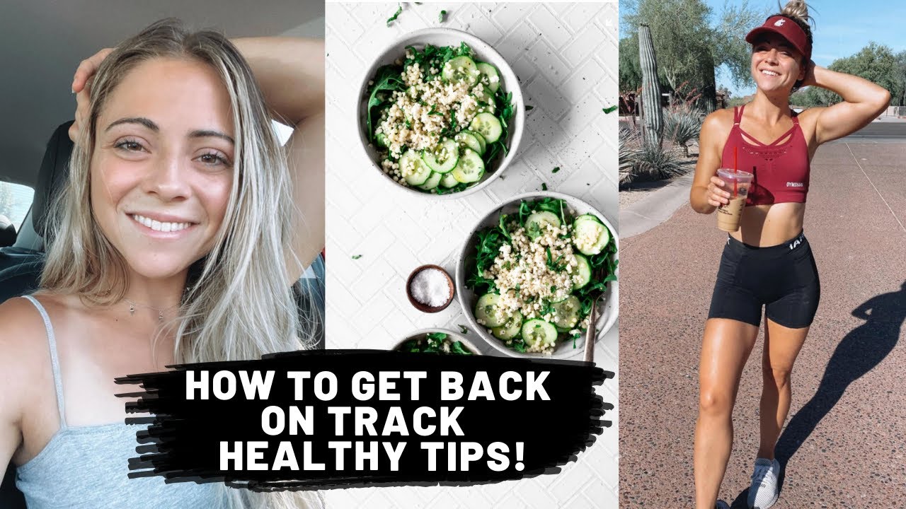 HOW TO GET BACK ON TRACK Healthy Tips Vlog YouTube HOW TO GET BACK ON TRACK Healthy Tips Vlog YouTube