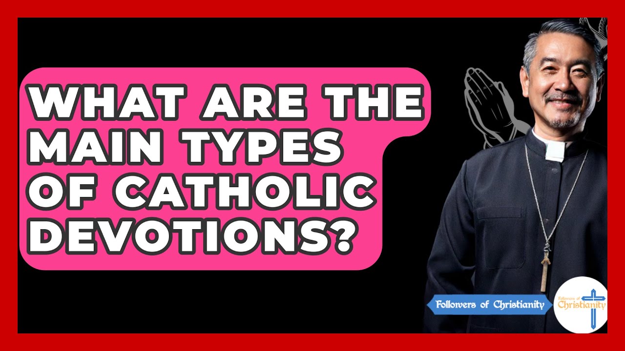 What Are the Main Types of Catholic Devotions? - Followers Of ...