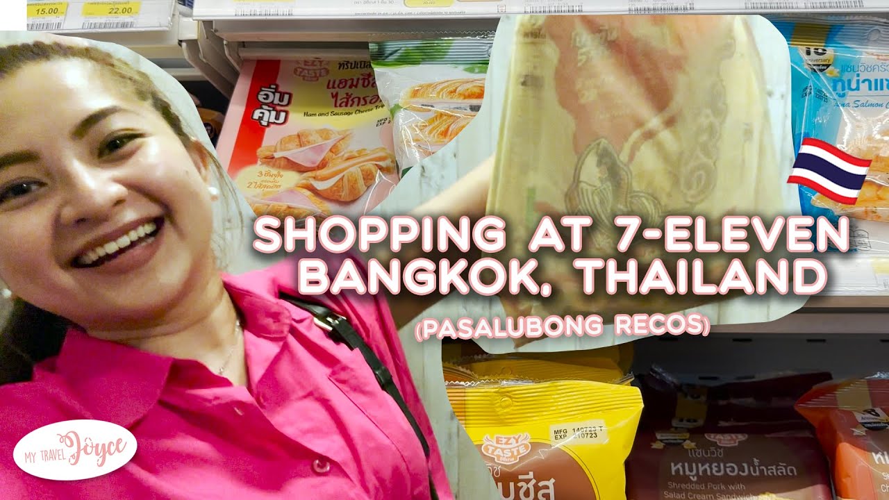 LET'S SHOP AT 7-ELEVEN BANGKOK, THAILAND 🇹🇭 (711 TOUR & RECOS) | JOYCE ...