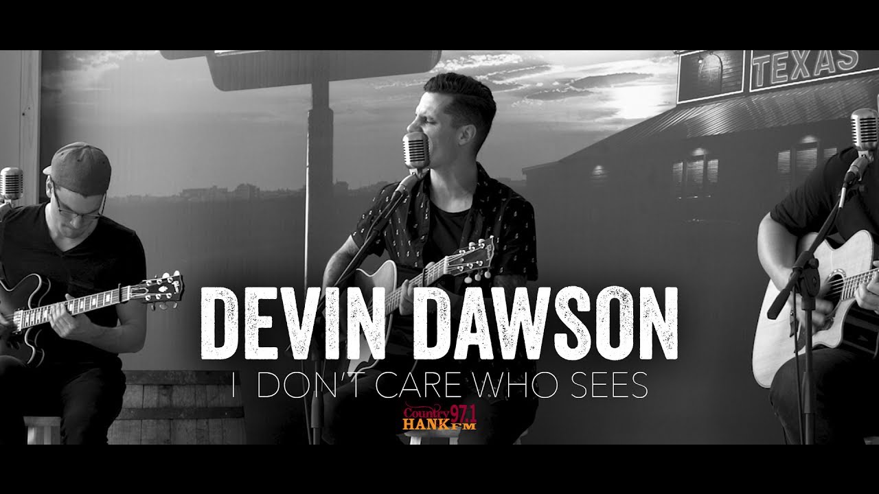 Devin Dawson - I Don't Care Who Sees (Acoustic) - YouTube