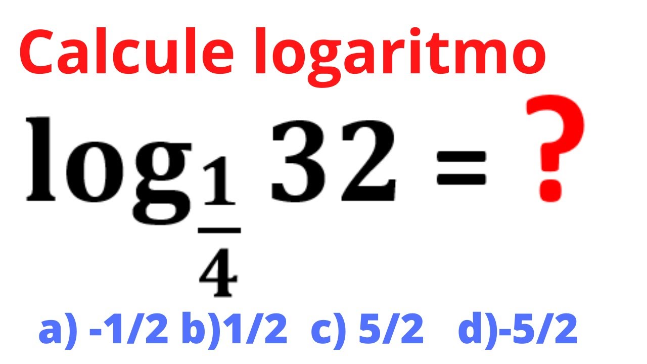 Mat. Básica #81 - resolva o logaritmo log(1/4)⁡32 - YouTube