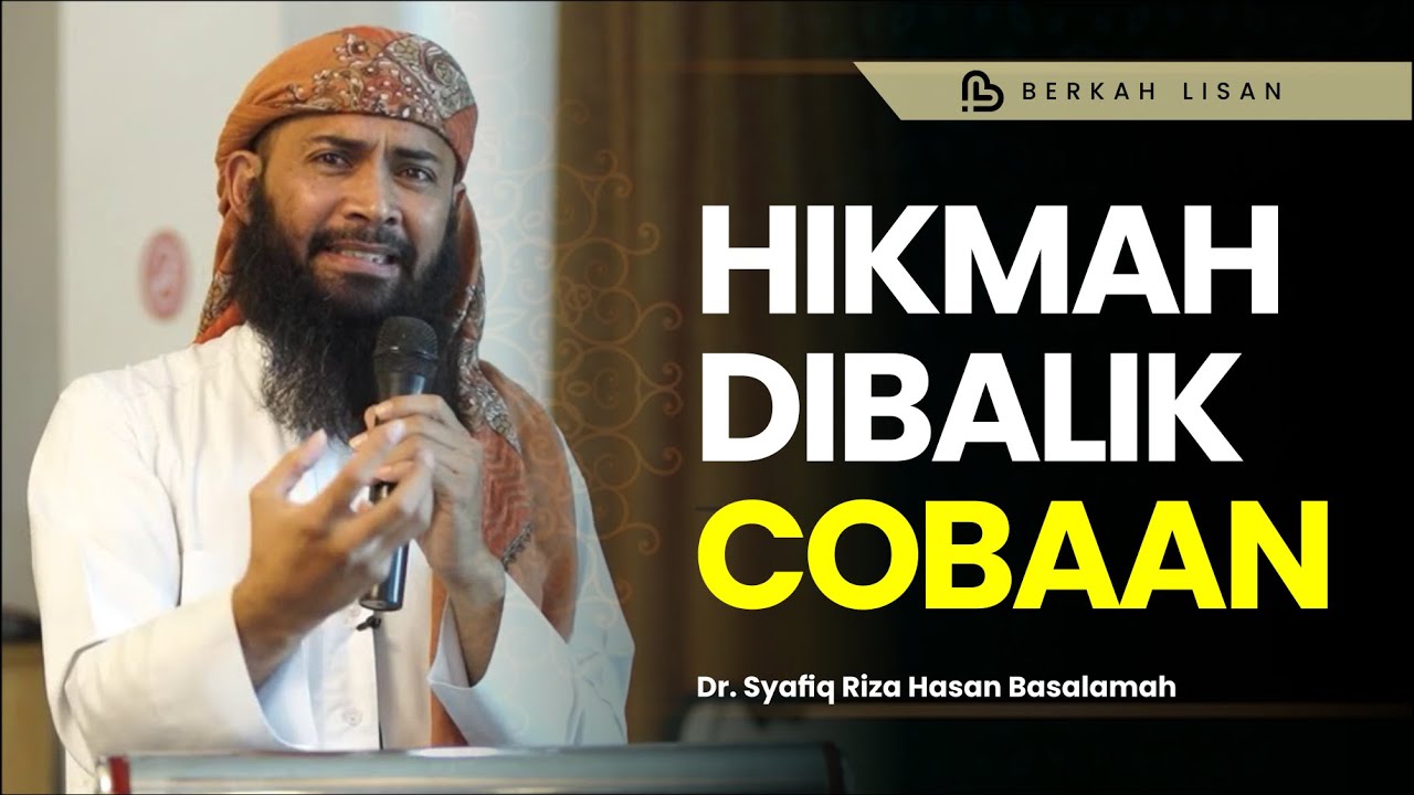 Hikmah Di Balik Cobaan; Dr Syafiq Riza Basalamah - YouTube