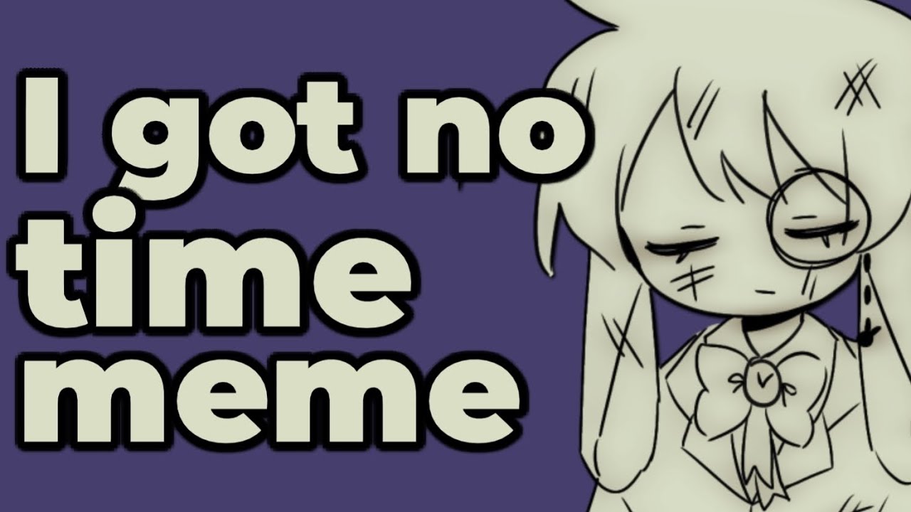 뜰팁) [meme] I GOT NO TIME 뜨리미널 인형공방 - YouTube