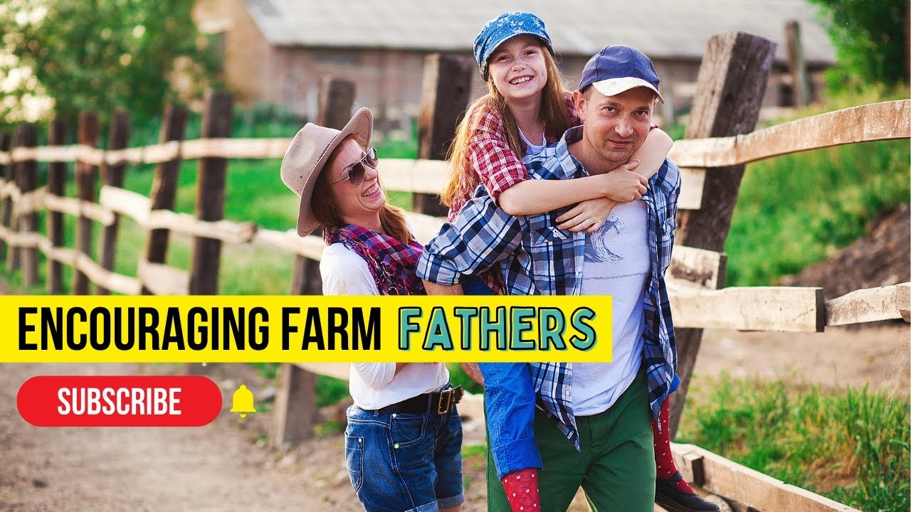 7 Ways to Encourage Your Farming Dad This Father’s Day - YouTube