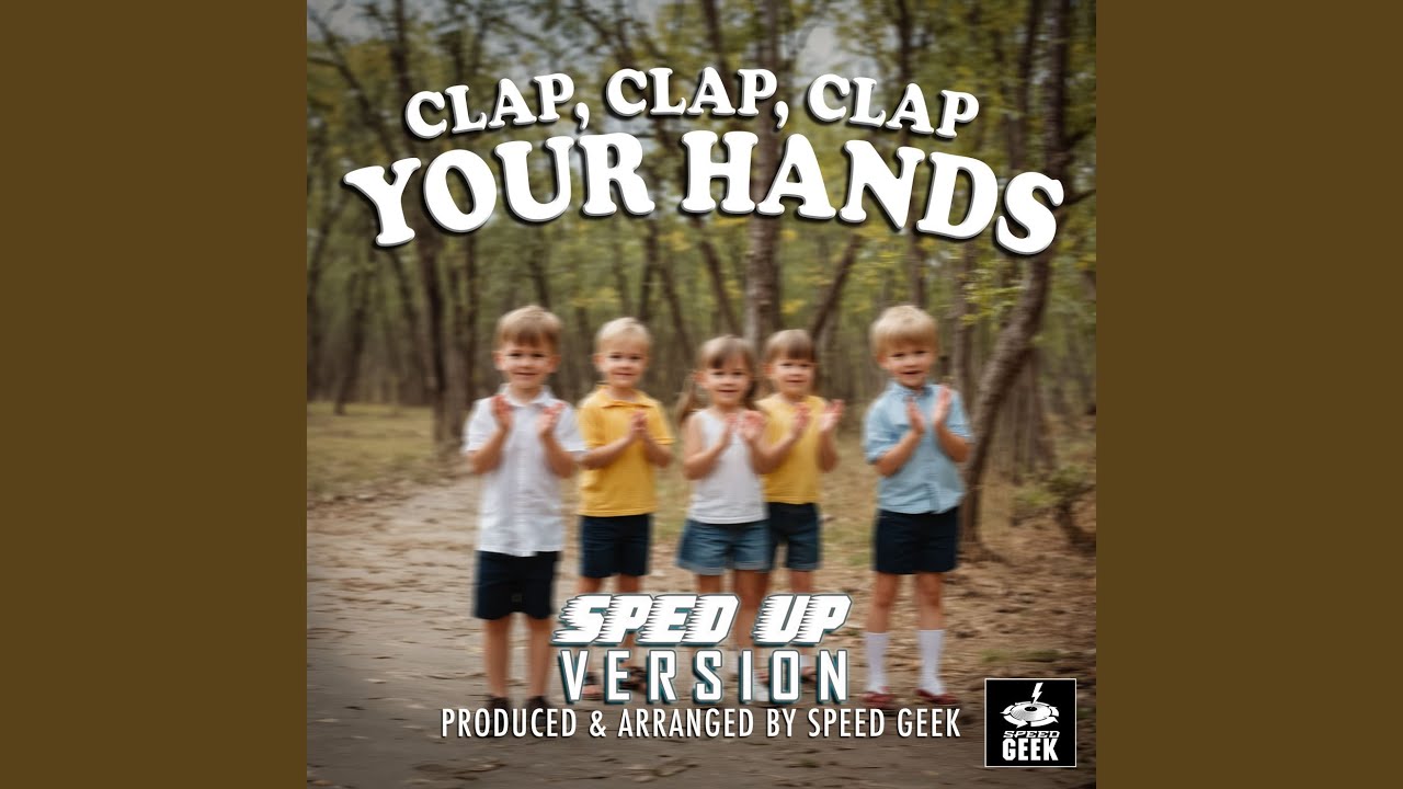 Clap, Clap, Clap Your Hands (Sped-Up Version) - YouTube