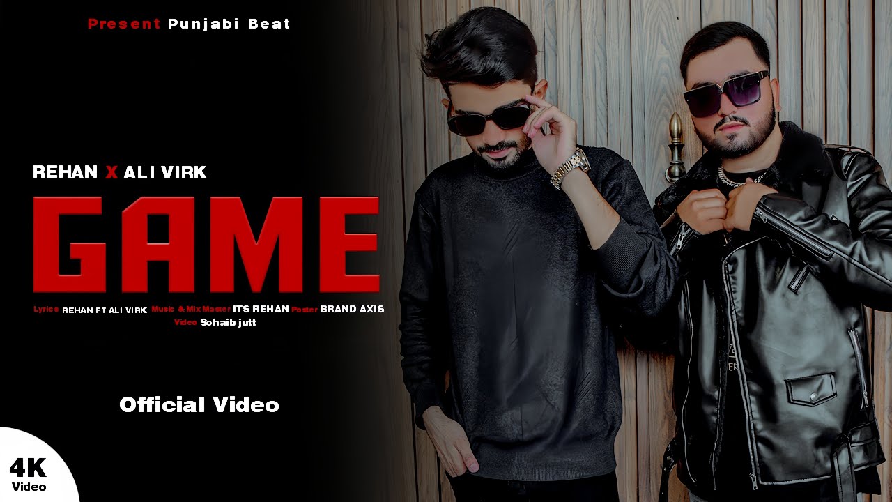 Game ( Official Video ) Rehan X Ali Virk | Prod By Rehan | Latest ...