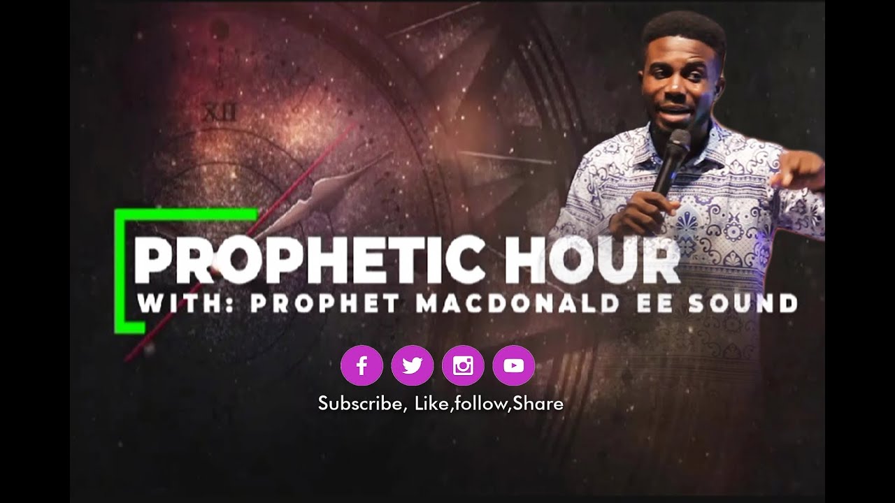 PROPHETIC HOUR with: Prophet Macdonald EE Sound - YouTube