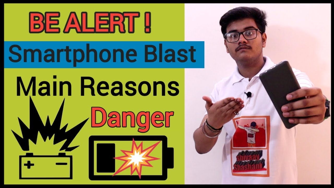 Why Smartphones Blast | Causes Of Battery Explosions | Phone Blast Main ...