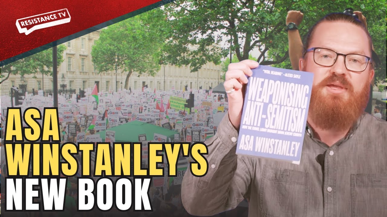 Asa Winstanley, Weaponising Anti-Semitism | Resistance TV - YouTube