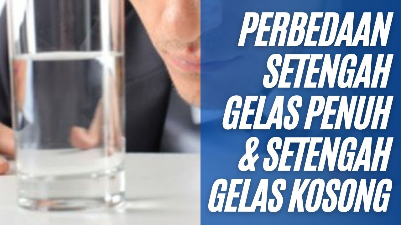 MELIHAT GELAS, SETENGAH ISI ATAU SETENGAH KOSONG | SETENGAH KOSONG VS ...