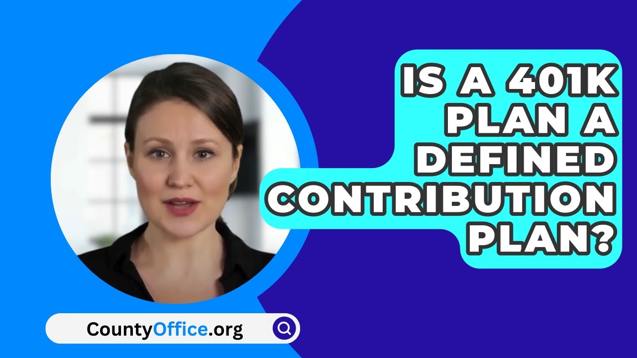 Is A 401K Plan A Defined Contribution Plan? - CountyOffice.org - YouTube