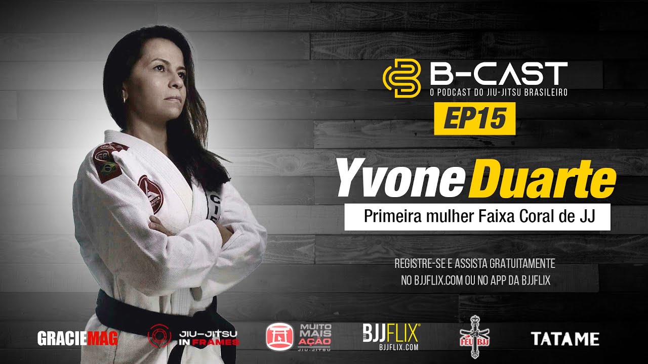 A PRIMEIRA MULHER FAIXA CORAL DE JIU-JITSU - B-Cast com Yvone Duarte ...