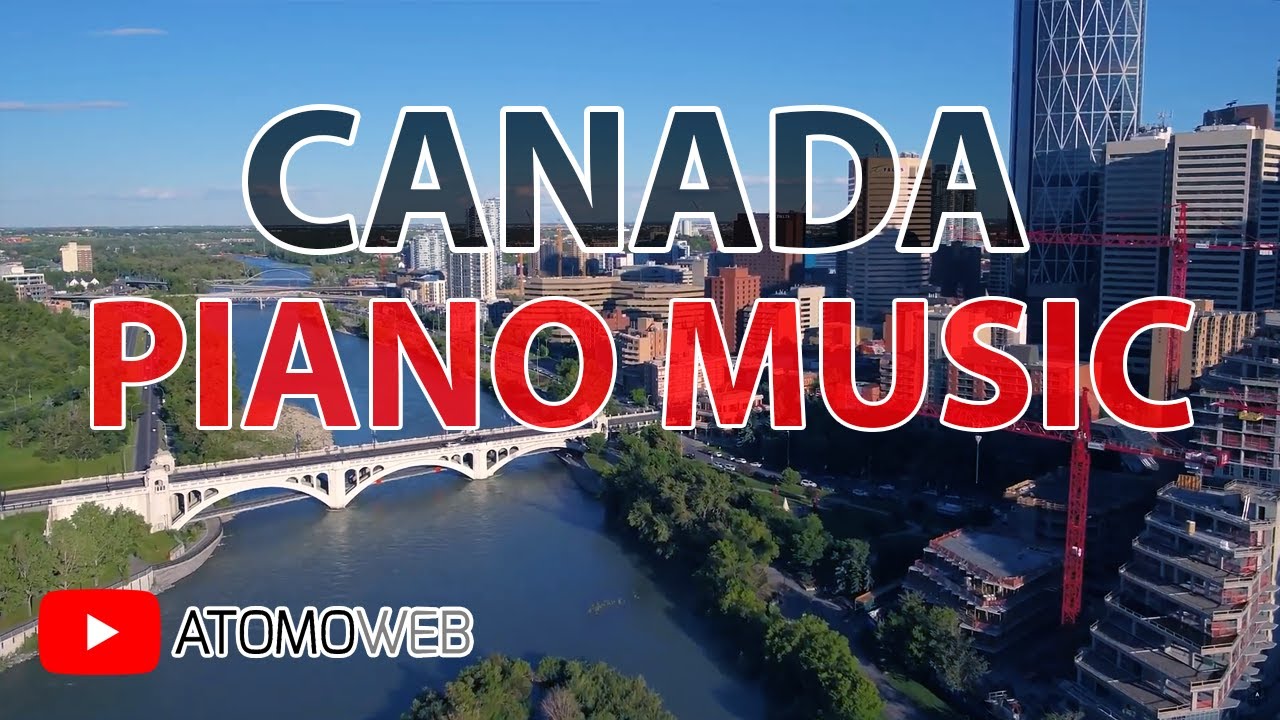 Canada City Visuals Relaxing Piano Melody | AtomSound Relaxation Music ...