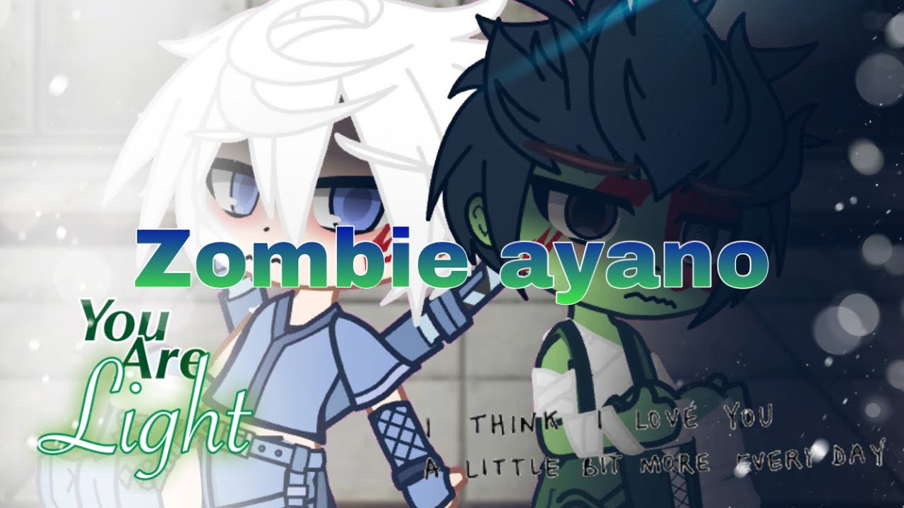 zombie ayano GCMV[killugon](read des) - YouTube