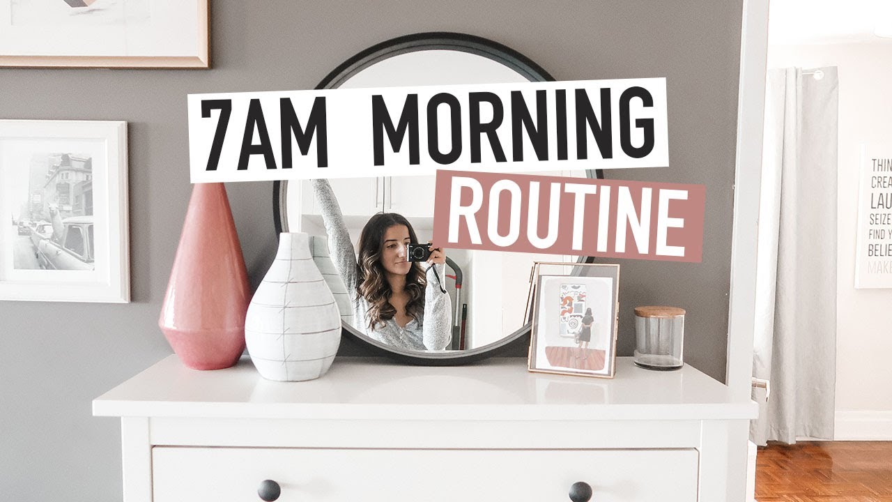 My 7am Morning Routine Healthy Habits For Self Care Youtube