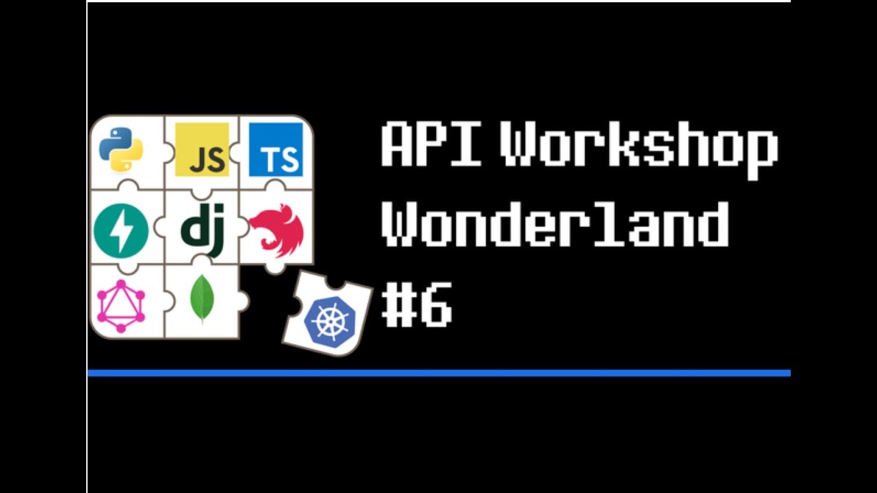 API Workshop Wonderland #6 - YouTube