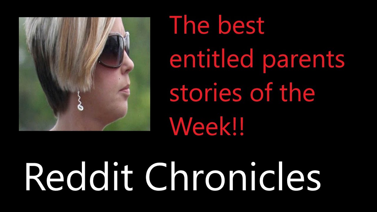 The best entitled parents stories of the week (1) - YouTube