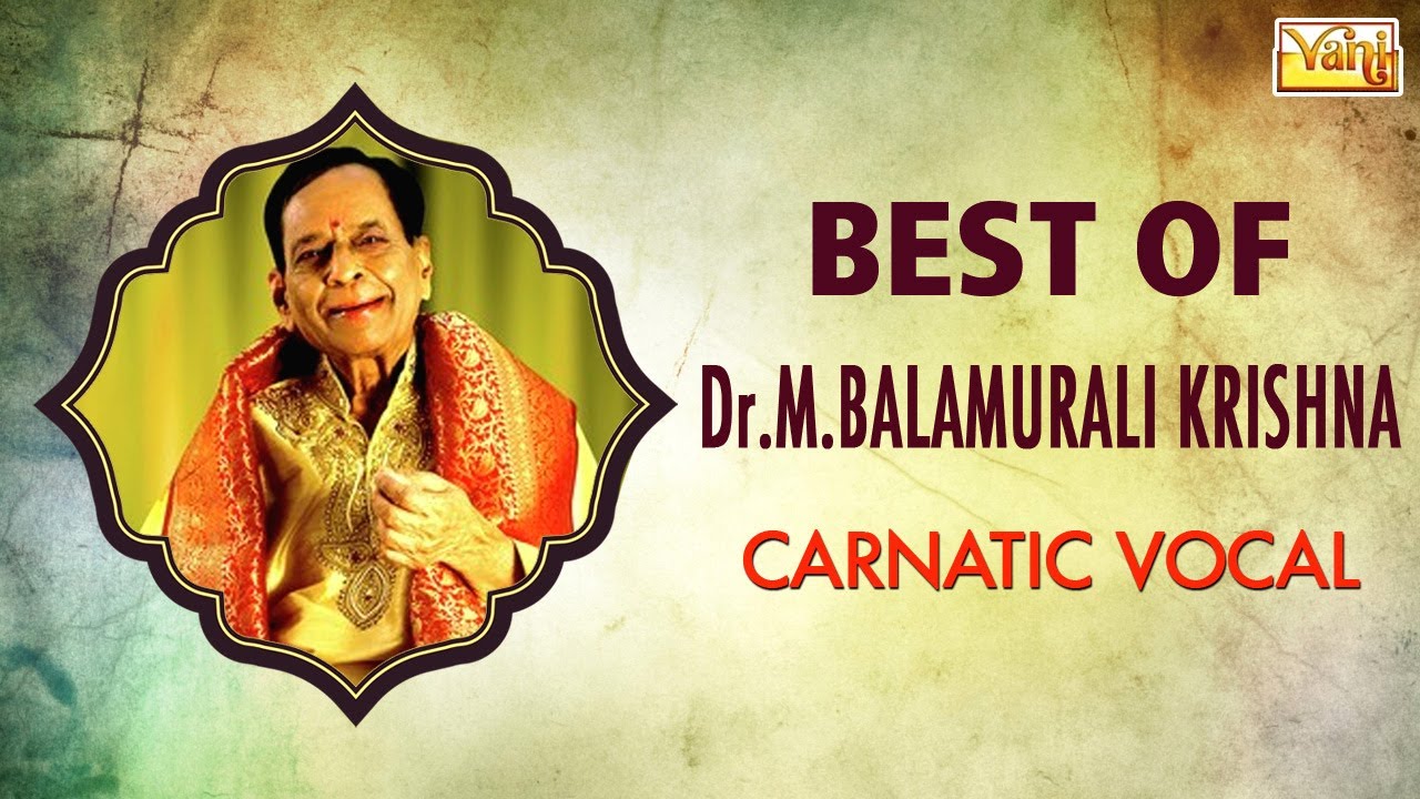 An Essential Collection - Best Of Dr.M.Balamurali Krishna | Carnatic ...