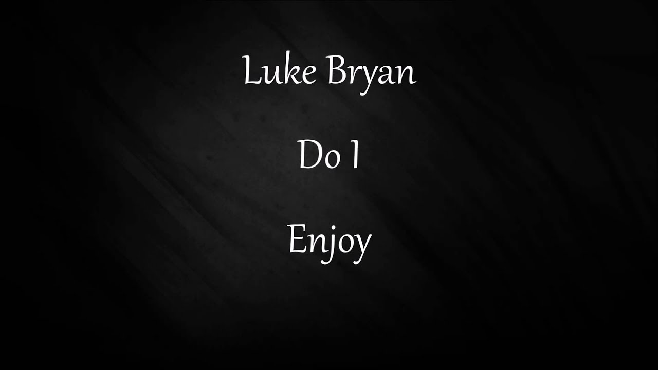 Luke Bryan- Do I Lyrics - YouTube