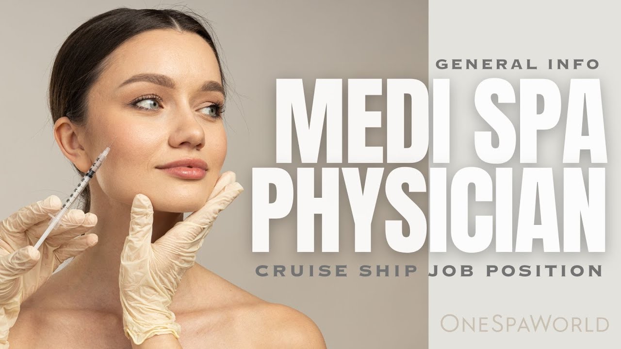 Medi Spa Physician on a Cruise Ship | General Info | Your Future with ...