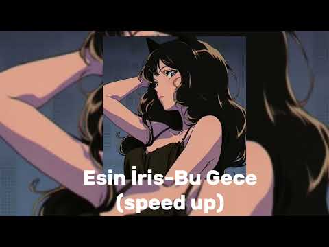 Esin İris-Bu Gece (speed up) `Klylissq