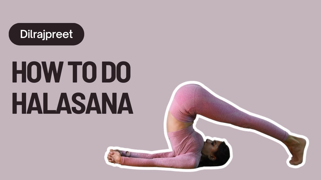 How to do Halasana (Plow Pose): Harmonizing Body and Mind | Yoguebook ...