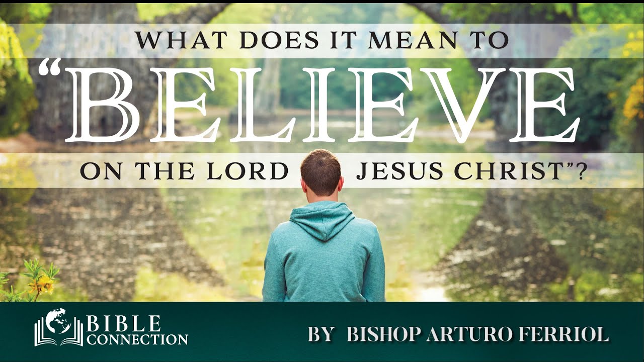 BIBLE CONNECTION - EPISODE | WHAT DOES IT MEAN TO BELEIVE ON THE LORD ...