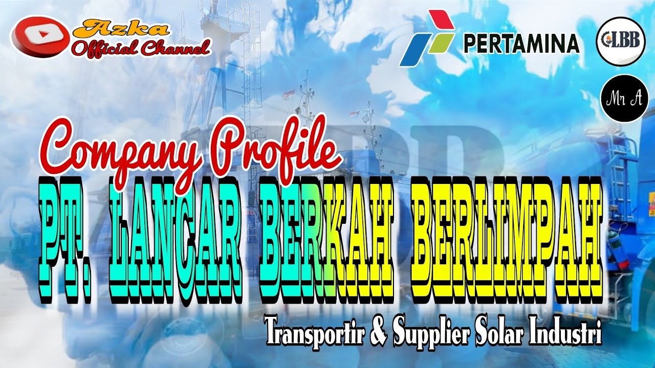 COMPANY PROFILE || PT LANCAR BERKAH BERLIMPAH || EDITING BY MR A || AZKA OFFICIAL CHANNEL - YouTube