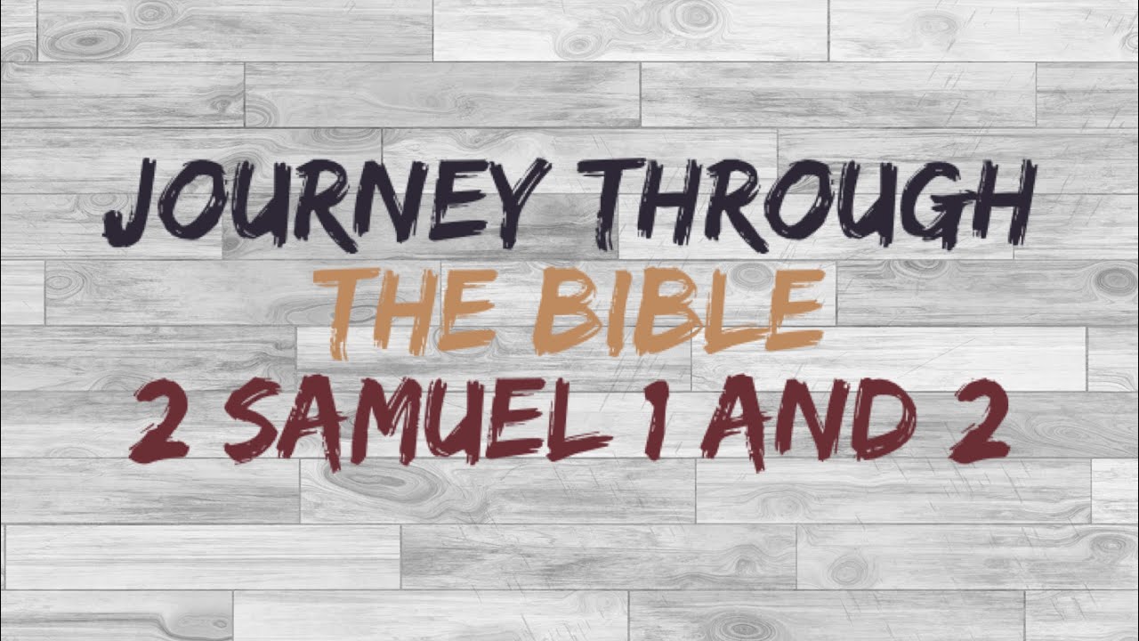 Journey Through The Bible. 2 Samuel 1 and 2. - YouTube