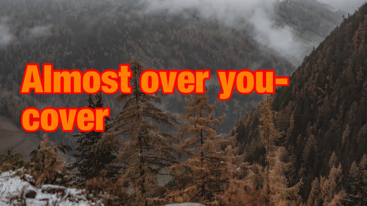 Almost over You- cover - YouTube