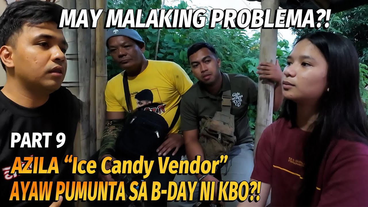 PART9 AZILA"Ice-Candy Vendor" BAKIT AYAW PUMUNTA SA B-DAY NI KBO?! MAY ...