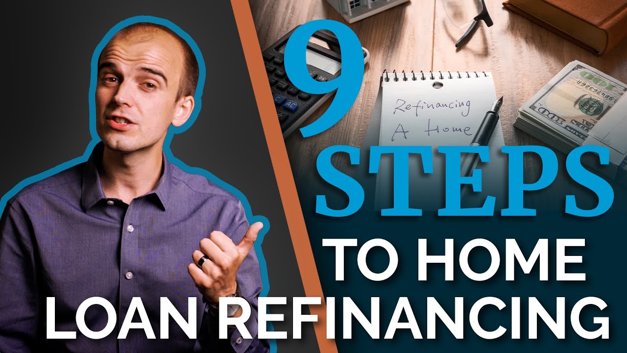 9 Steps to Home Loan Refinancing - YouTube