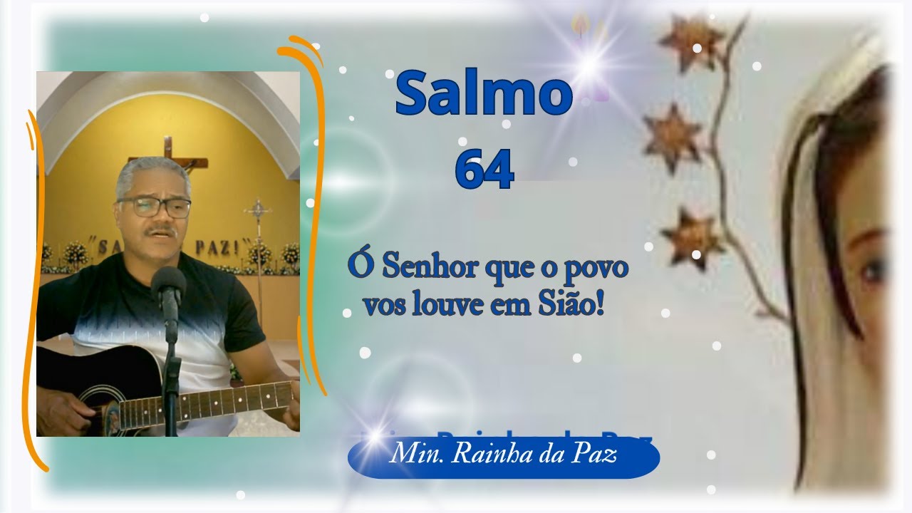 SALMO 64 - Ó Senhor que o povo vos louve em Sião! - YouTube