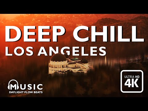 DEEP CHILL MUSIC | DAYLIGHT Flow Beats | LOS ANGELES 4K