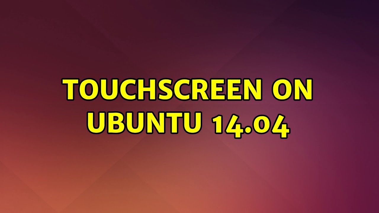 Ubuntu: Touchscreen on Ubuntu 14.04 - YouTube