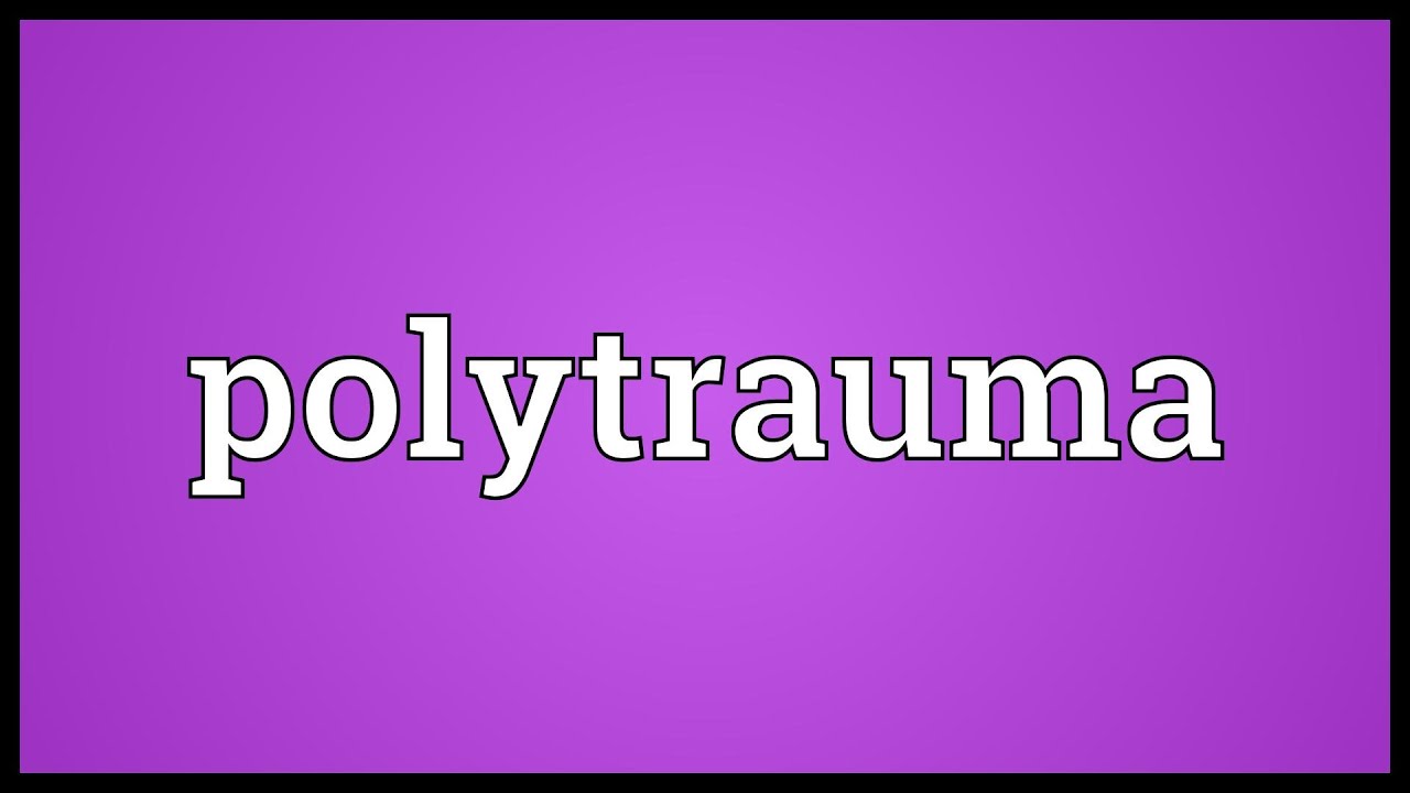 Polytrauma Meaning - YouTube