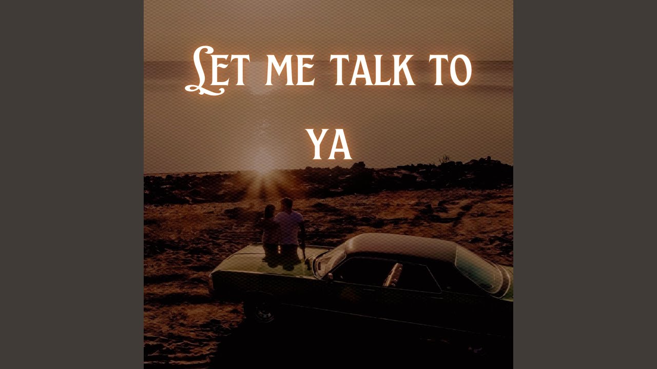 Let Me Talk To Ya - YouTube