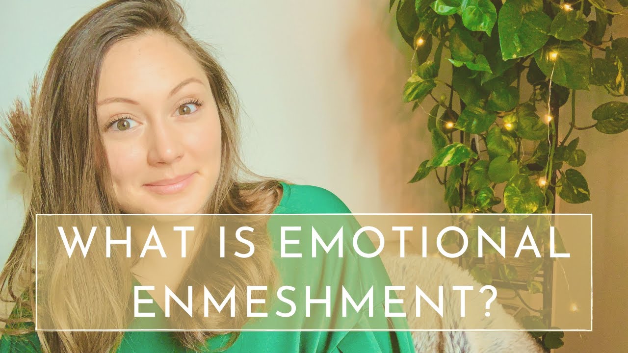 What Is Emotional Enmeshment and How Do We Evolve It? - YouTube