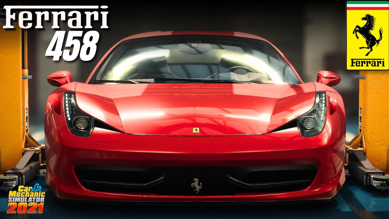 FERRARI 458 - ITALIA - CAR MECHANIC SIMULATOR 2021 - YouTube