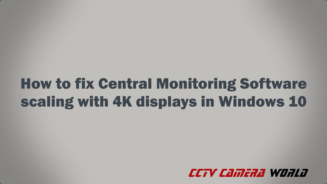 How to Fix Central Monitoring Software Scaling on a 4K Display in ...