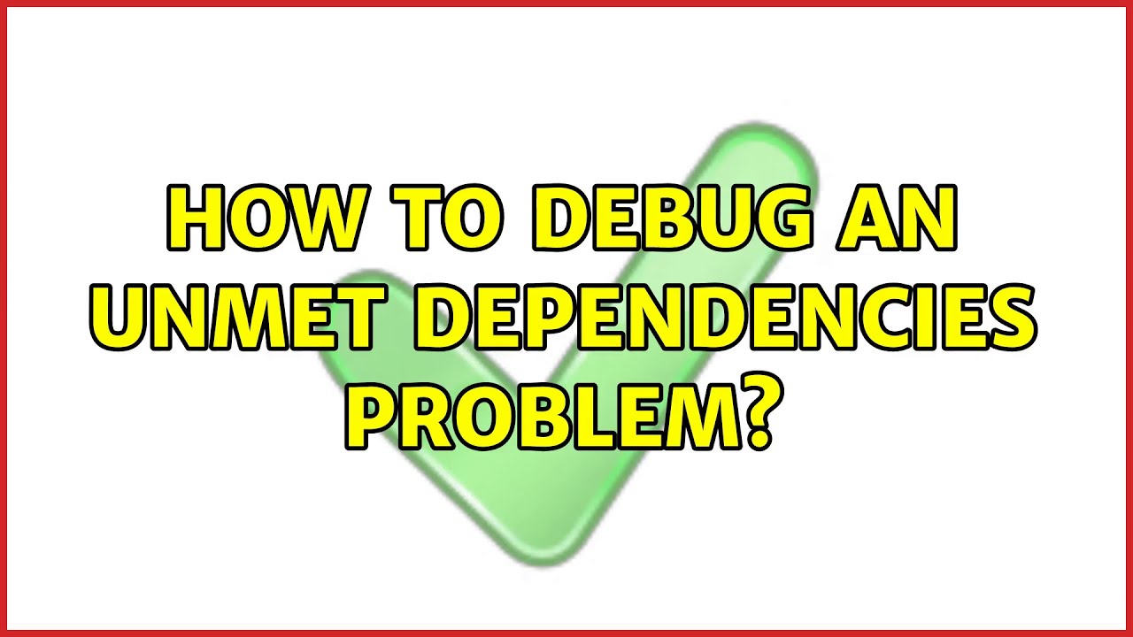 Ubuntu How To Debug An Unmet Dependencies Problem Youtube