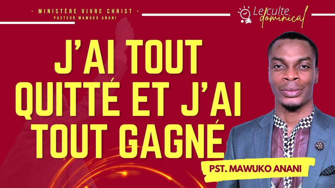 J'AI TOUT QUITTÉ ET J'AI TOUT GAGNÉ | PASTEUR MAWUKO ANANI - YouTube