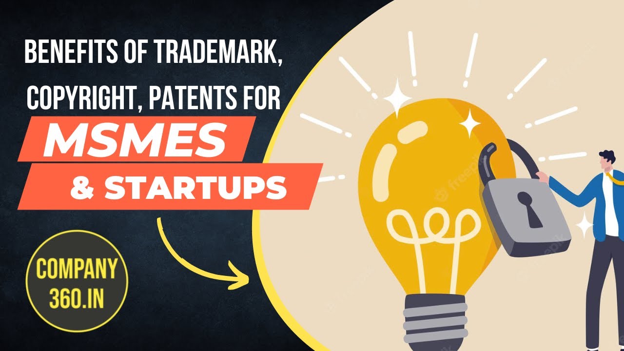 Benefits of Trademark, Copyright and Patents for Startups and MSMEs ...