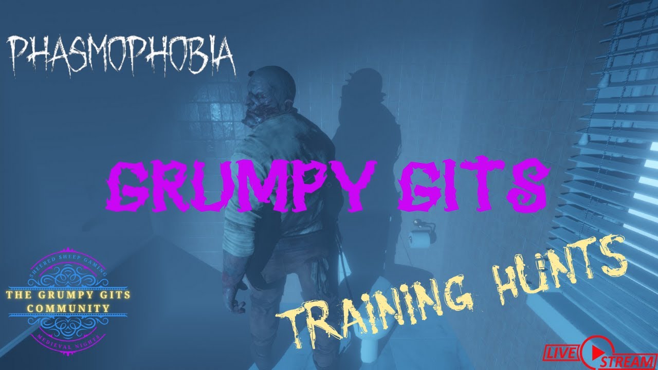Training Hunts! | Phasmophobia | Grumpy Gits | Intermediate - YouTube