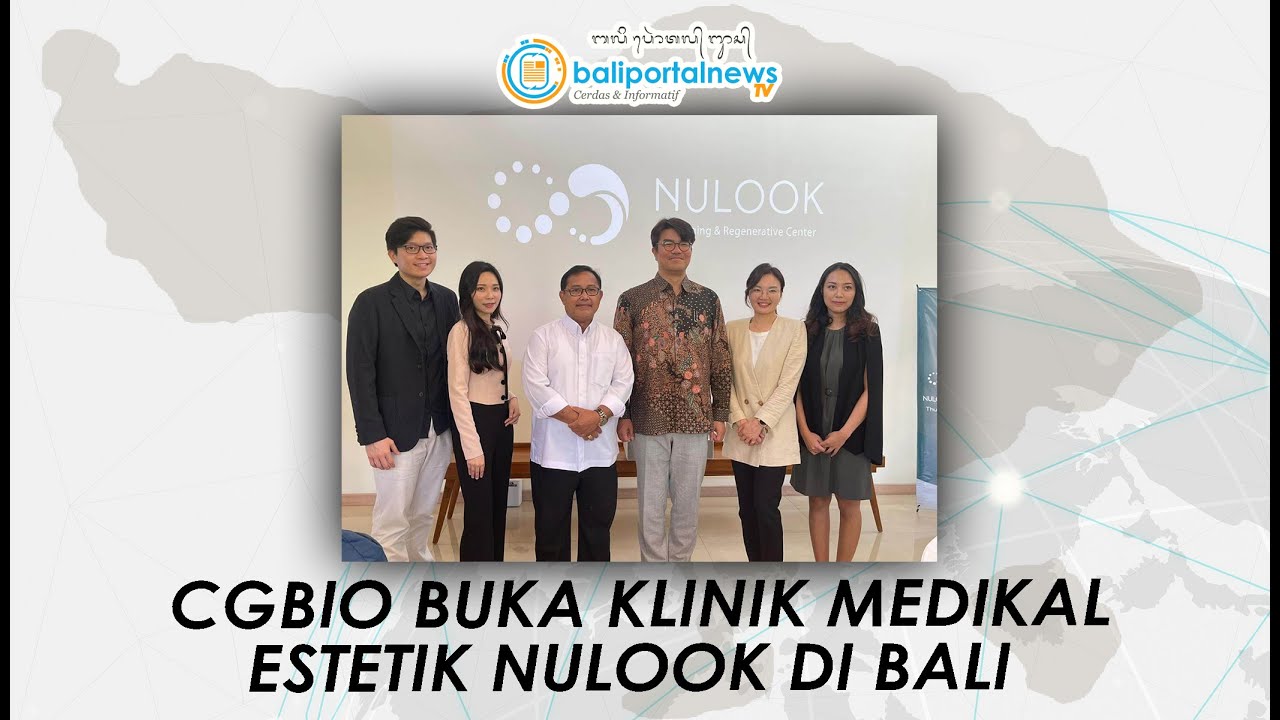 CGBIO BUKA KLINIK MEDIKAL ESTETIK NULOOK DI BALI | Berita Terkini - YouTube