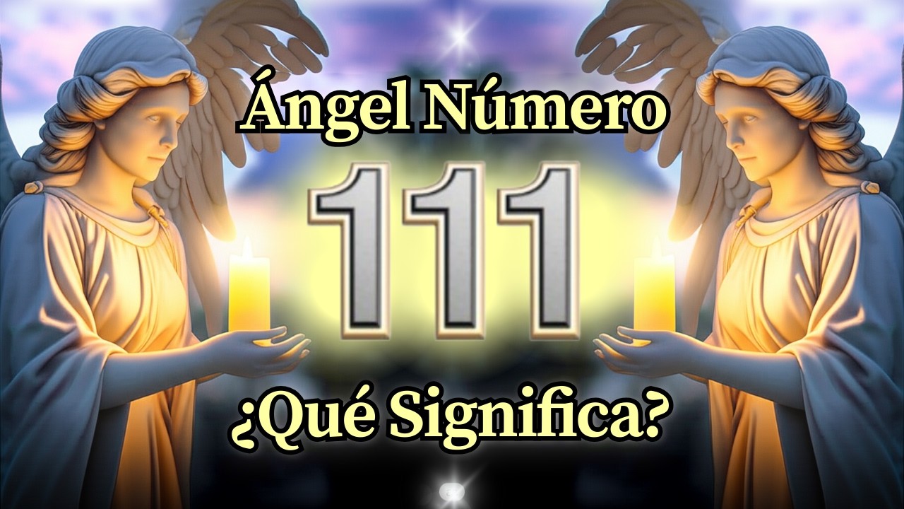 Ángel Número 111 Significado Espiritual y Mensaje Para Ti Hoy - YouTube