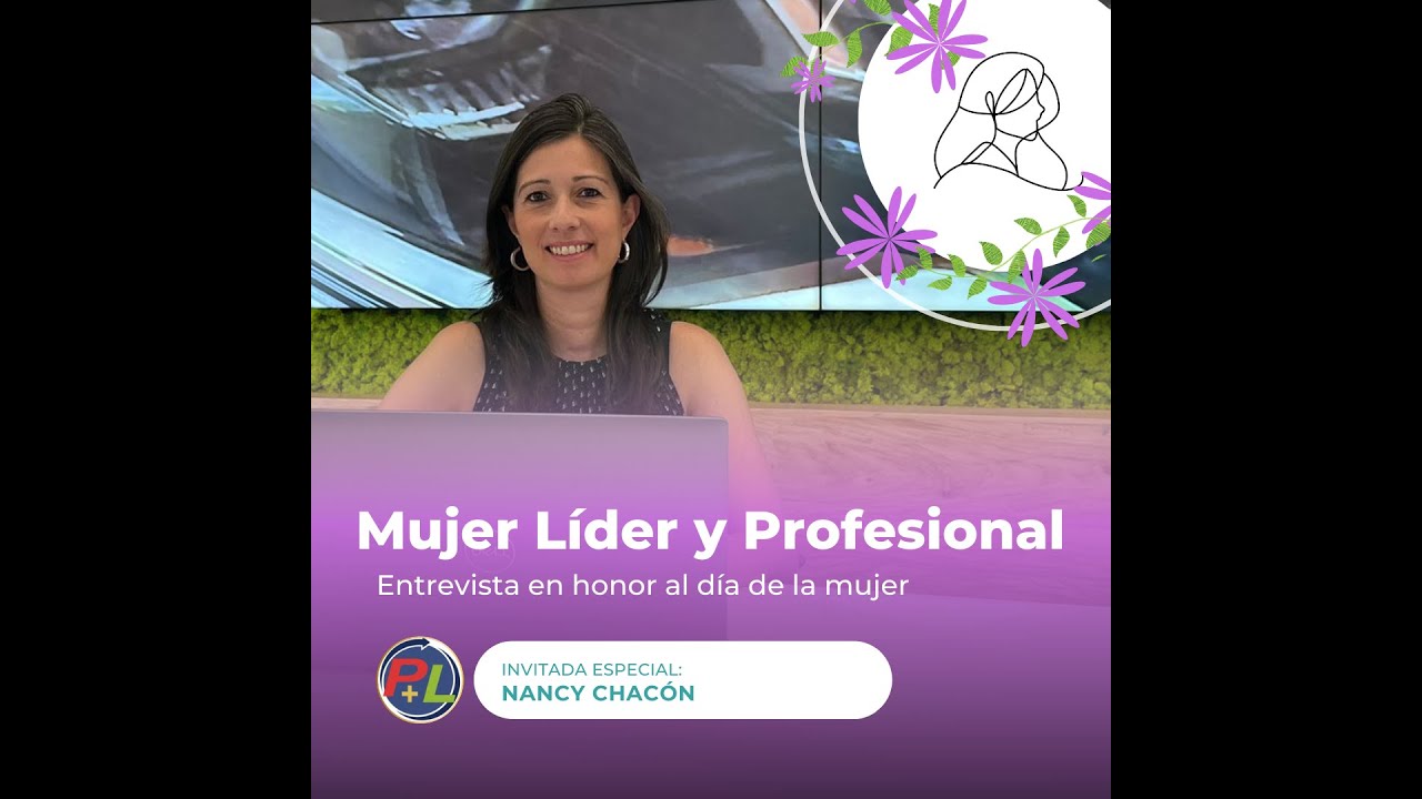 Mujer Líder y Profesional - Nancy Chacón - YouTube