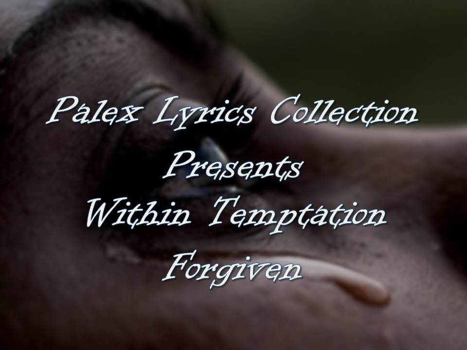 Within Temptation - Forgiven magyar fordítás / lyrics by palex - YouTube